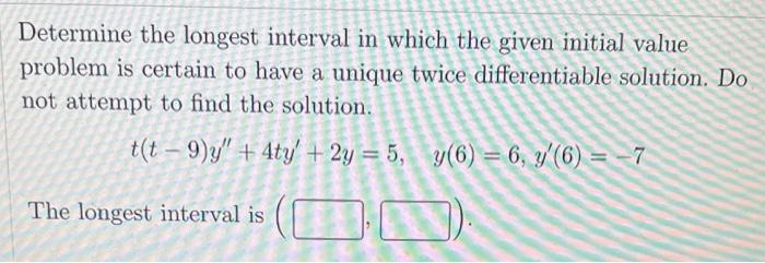 Solved Determine the longest interval in which the given | Chegg.com