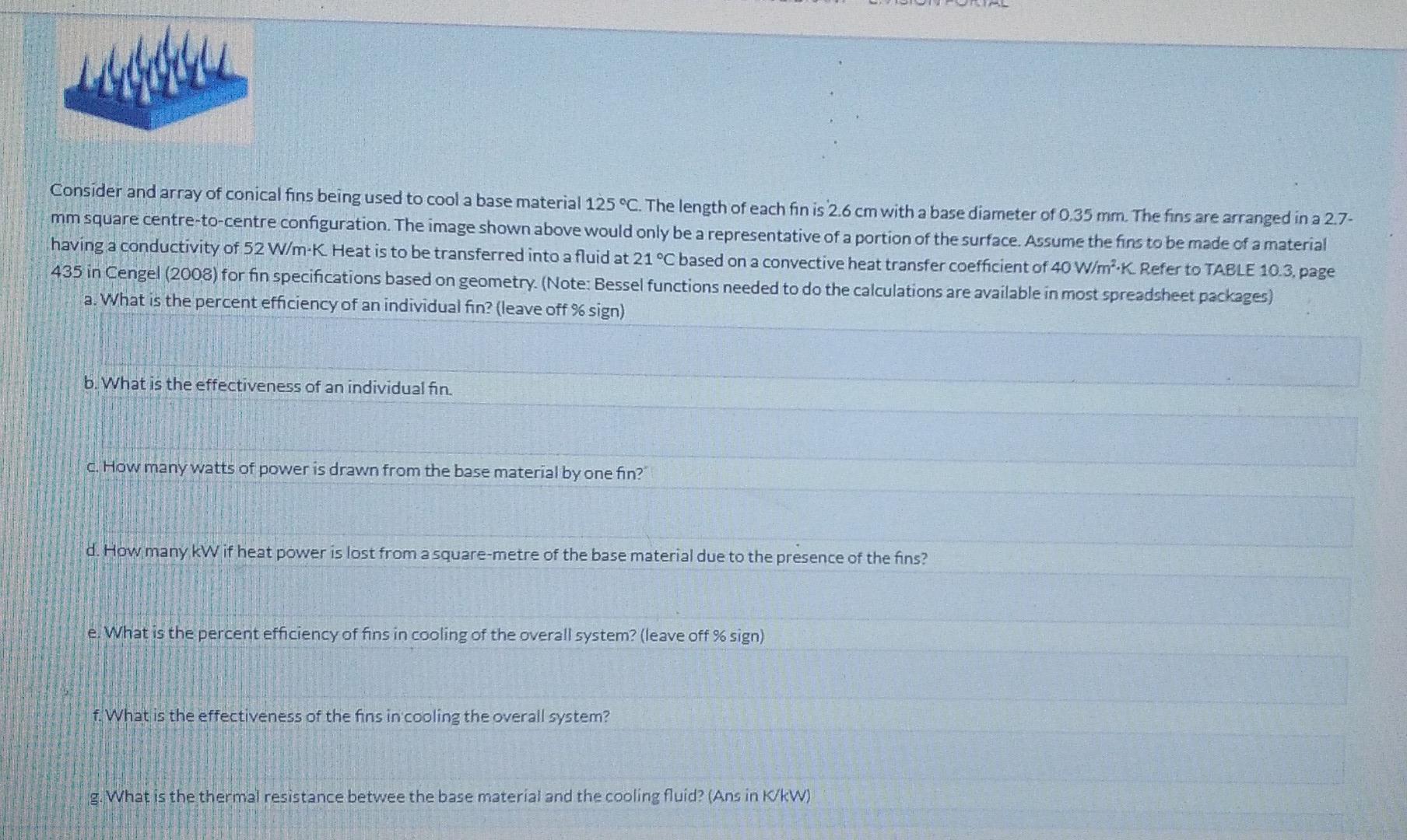 Solved Consider and array of conical fins being used to cool | Chegg.com