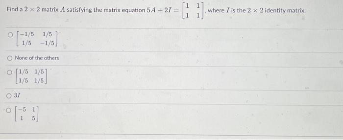 Solved Find a 2×2 matrix A satisfying the matrix equation | Chegg.com