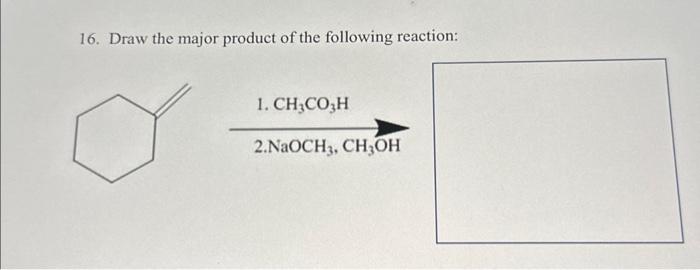 Solved 16. Draw the major product of the following reaction: | Chegg.com