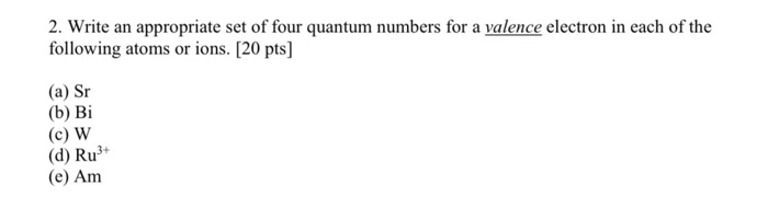 Solved 2. Write an appropriate set of four quantum numbers | Chegg.com