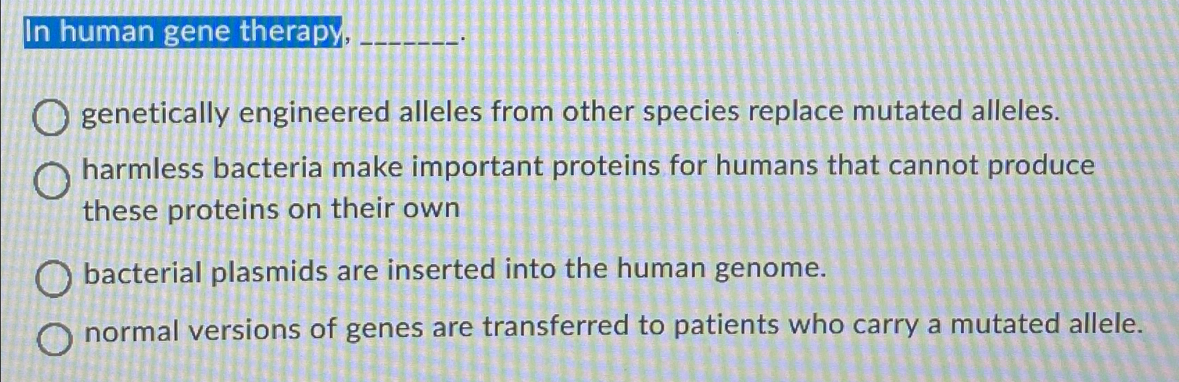 Solved In human gene therapy,genetically engineered alleles | Chegg.com