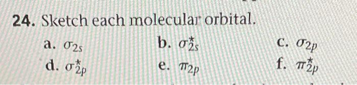 Solved 24 Sketch Each Molecular Orbital A σ2s B σ2s∗ C