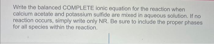 Solved Write the balanced COMPLETE ionic equation for the | Chegg.com