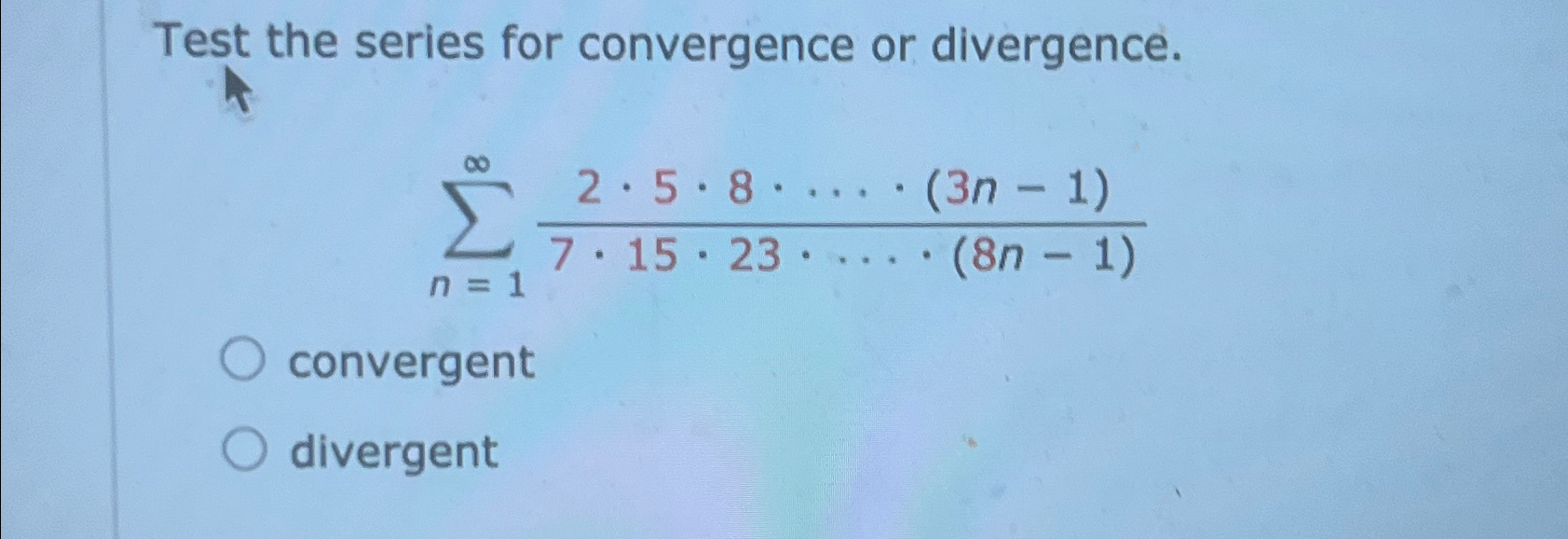 Solved Test the series for convergence or | Chegg.com