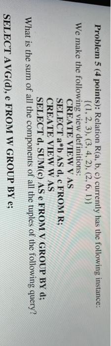 Solved Problem 5 (4 points): Relation R(a, b, c) currently | Chegg.com