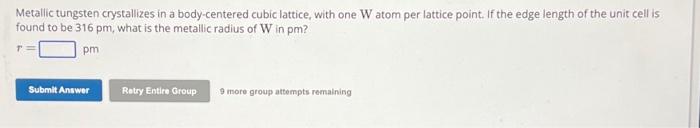 Solved Metallic tungsten crystallizes in a body-centered | Chegg.com