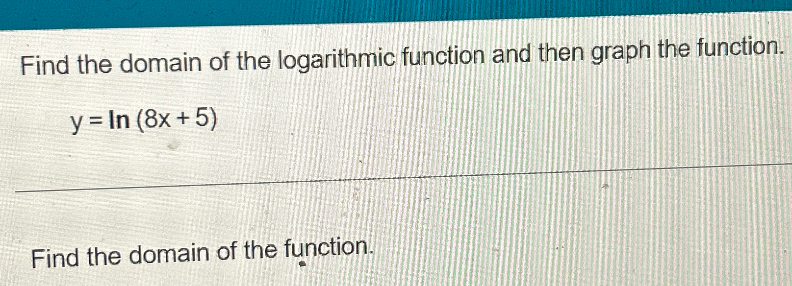 Solved Find the domain of the logarithmic function and then | Chegg.com