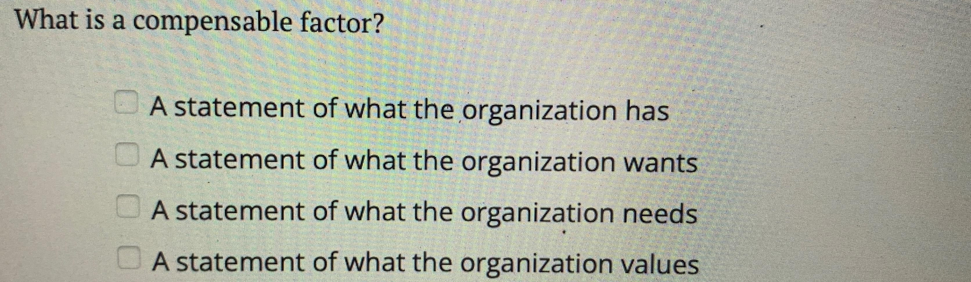 Solved What is a compensable factor?A statement of what the | Chegg.com