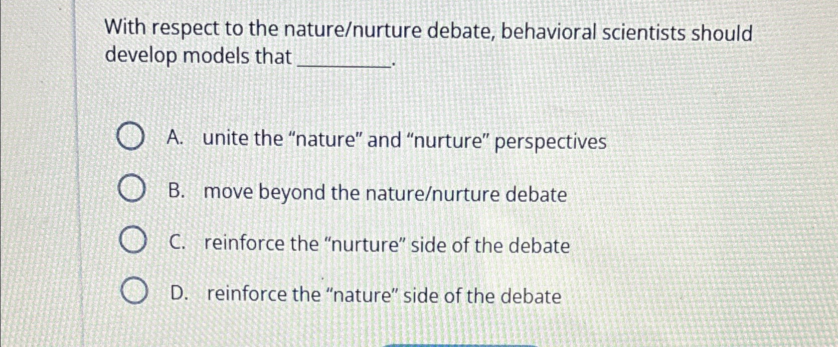 Solved With respect to the nature/nurture debate, behavioral | Chegg.com