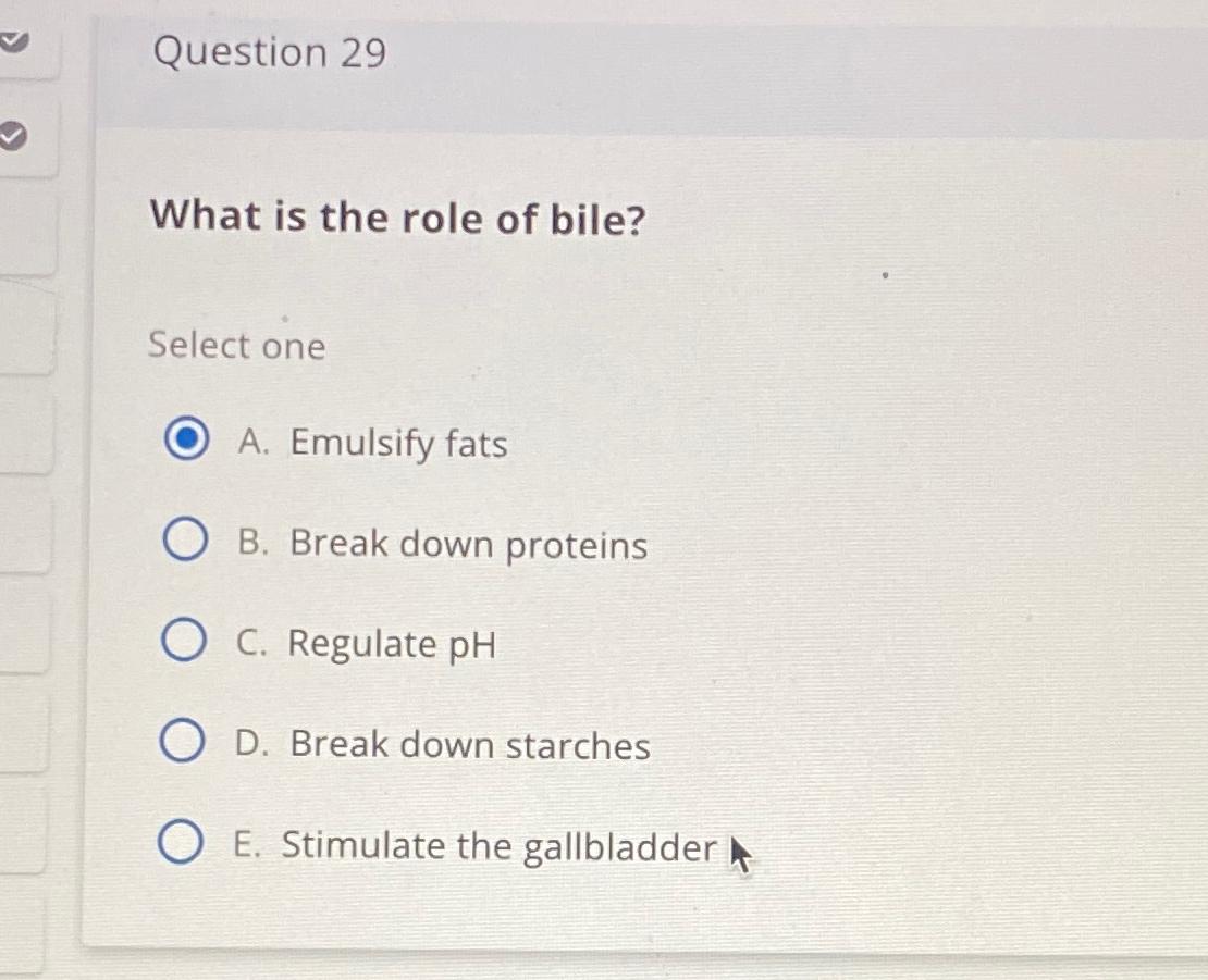 Solved Question 29What is the role of bile?Select oneA. | Chegg.com