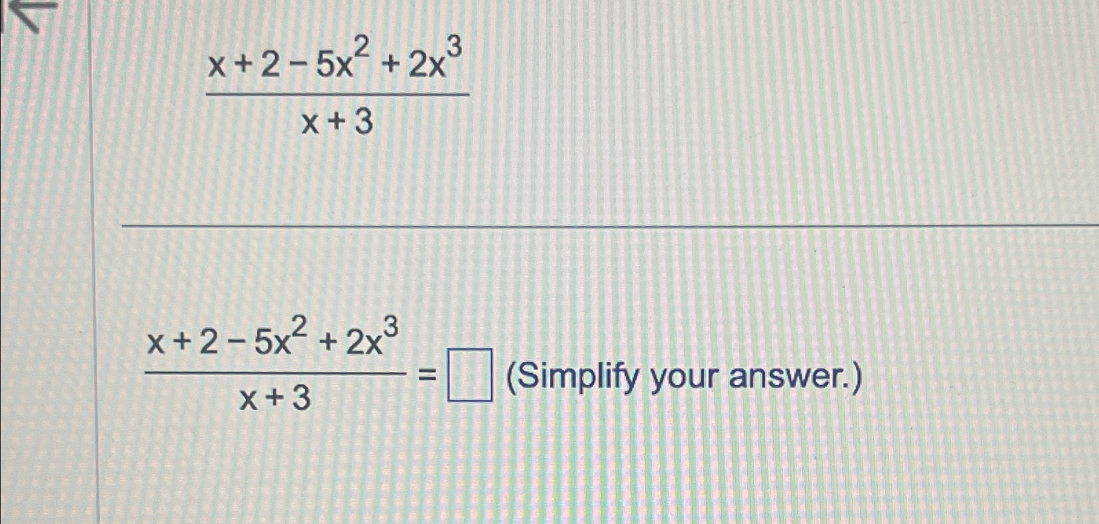 Solved x+2-5x2+2x3x+3x+2-5x2+2x3x+3=(Simplify your answer.) | Chegg.com