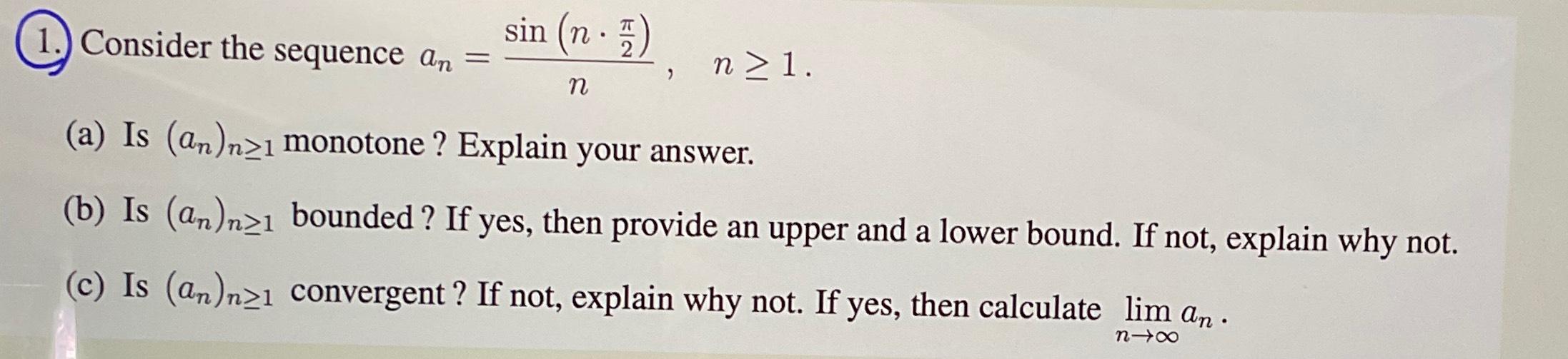 Solved 1.) ﻿Consider the sequence an=sin(n*π2)n,n≥1.(a) ﻿Is | Chegg.com