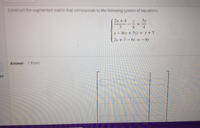 Solved Construct the augmented matrix that corresponds to | Chegg.com
