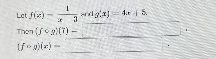 Solved Let f(x)=x−31 and g(x)=4x+5 Then (f∘g)(7)= (f∘g)(x)= | Chegg.com