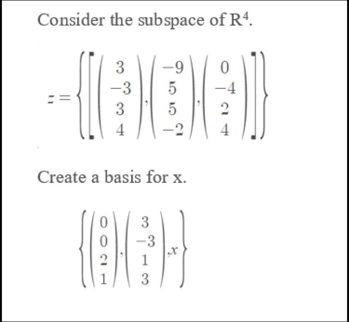 Solved Consider the subspace of R4. 3 -3 3 4 -9 5 5 0 -4 2 4 | Chegg.com