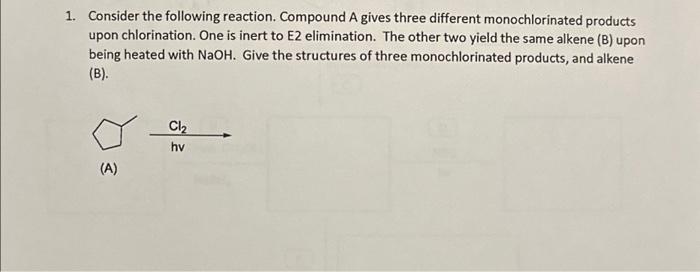 Solved 1. Consider the following reaction. Compound A gives | Chegg.com