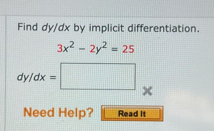 Solved Find dy/dx by implicit differentiation. 3x2−2y2=25 | Chegg.com