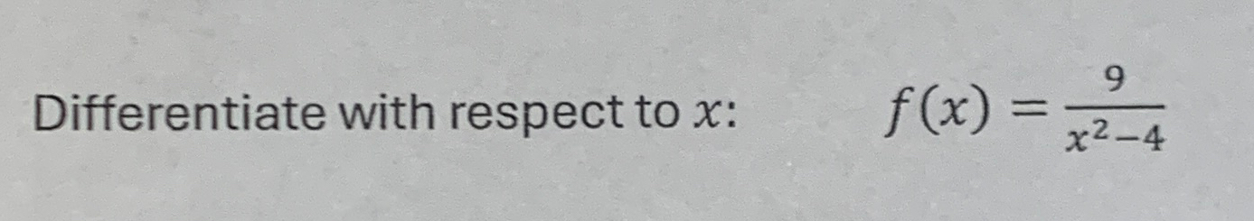 Solved Differentiate with respect to x:,f(x)=9x2-4 | Chegg.com