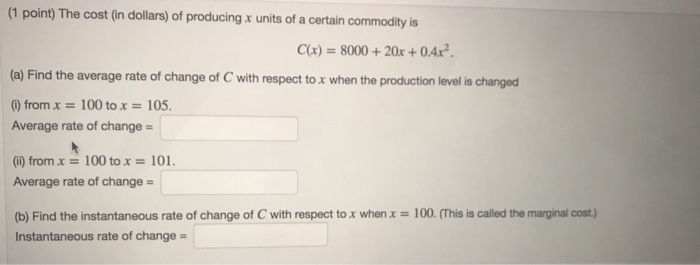 Solved (1 point) The cost (in dollars) of producing x units | Chegg.com