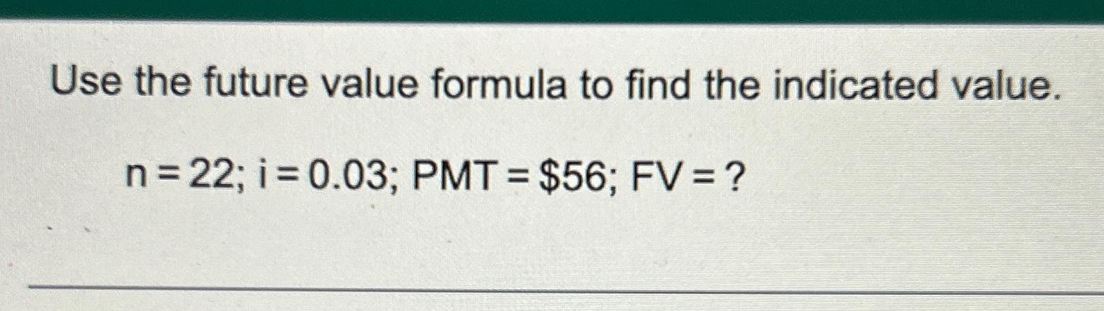 Solved Use the future value formula to find the indicated | Chegg.com