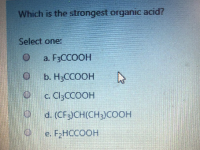 Solved Which is the strongest organic acid? Select one: o a. | Chegg.com