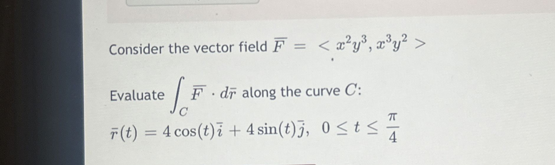 Solved Consider the vector field ?bar (F)=Evaluate | Chegg.com