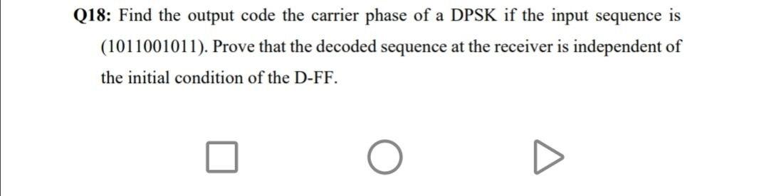 Solved Q18: Find the output code the carrier phase of a DPSK | Chegg.com