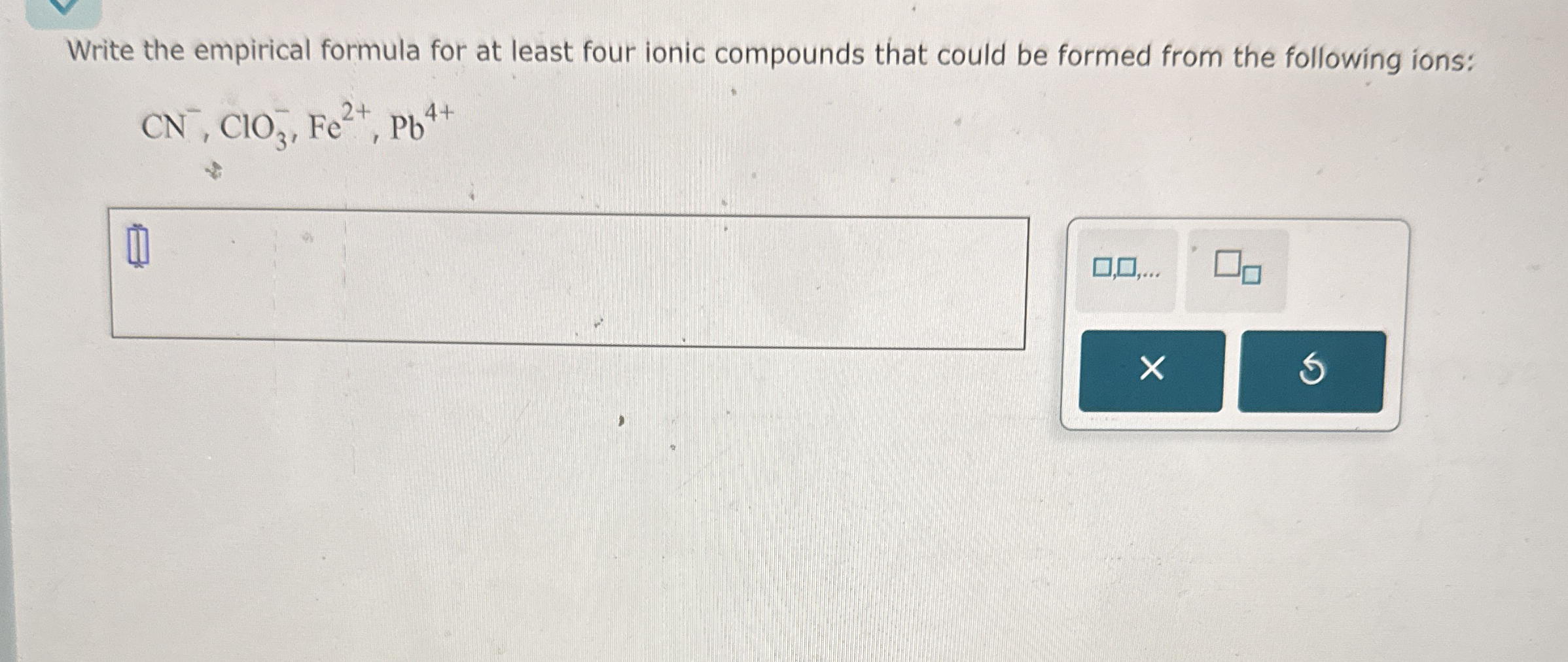 Solved Write the empirical formula for at least four ionic | Chegg.com