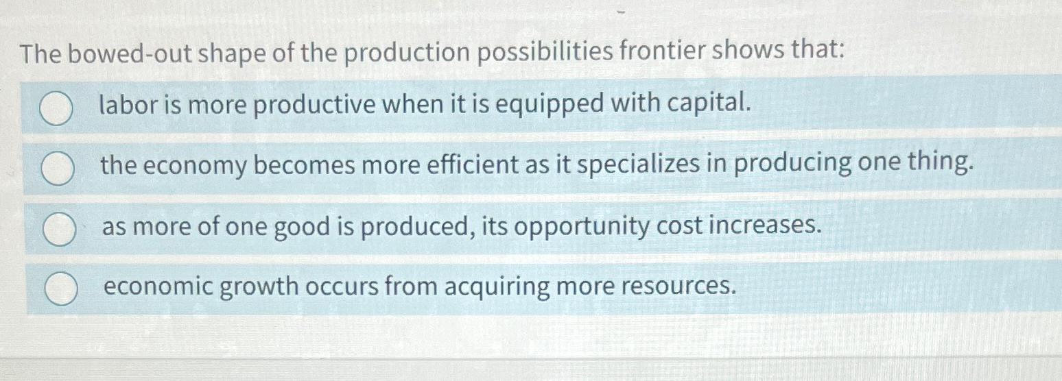 Solved The bowed-out shape of the production possibilities | Chegg.com