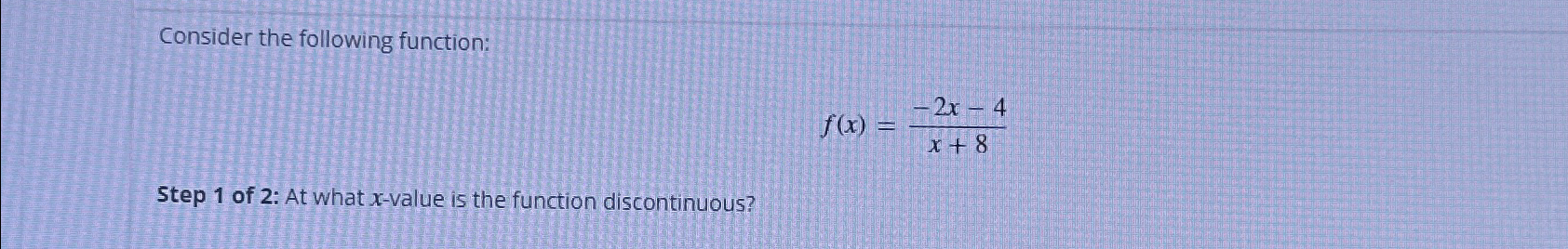 Solved Consider the following function:f(x)=-2x-4x+8Step 1 | Chegg.com