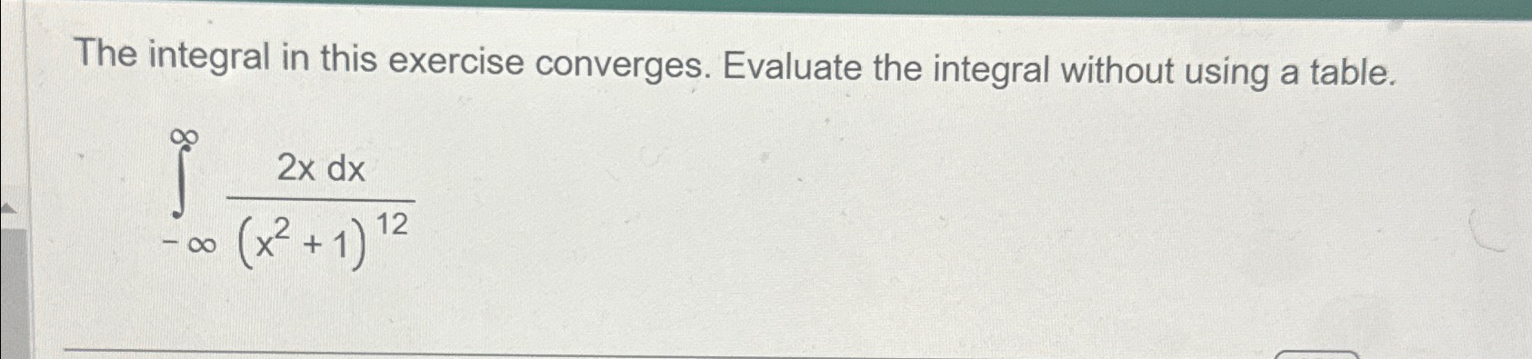 Solved The integral in this exercise converges. Evaluate the | Chegg.com