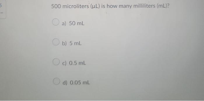 Solved 500 microliters (μL) is how many milliliters (mL) ? | Chegg.com