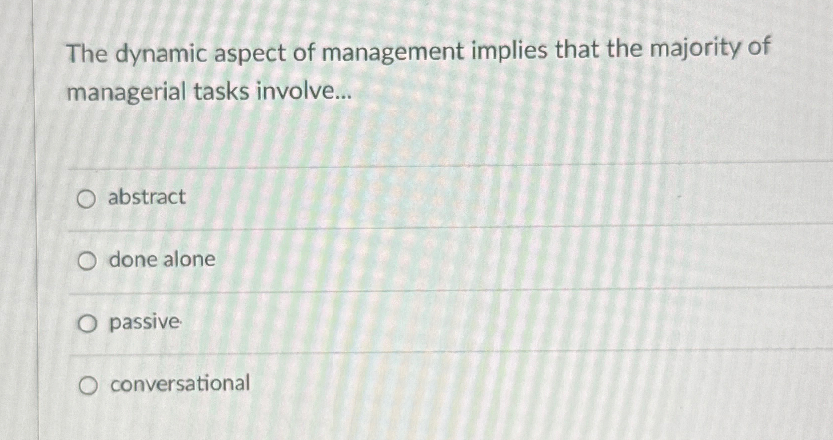 Solved The dynamic aspect of management implies that the | Chegg.com