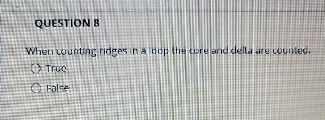 Solved QUESTION 8 When counting ridges in a loop the core | Chegg.com