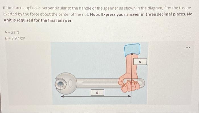 Solved If the force applied is perpendicular to the handle | Chegg.com