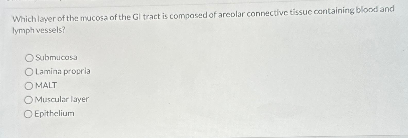 Solved Which layer of the mucosa of the GI tract is composed | Chegg.com