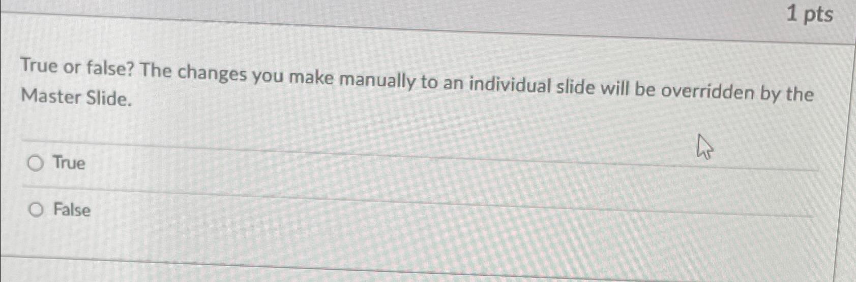 Solved 1 ﻿ptsTrue or false? The changes you make manually to | Chegg.com