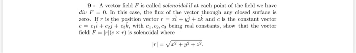 Solved 9 - A vector field F is called solenoidal if at each | Chegg.com