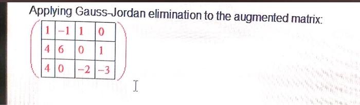 Solved We will ues the Gauss-Jordan elimination method to | Chegg.com