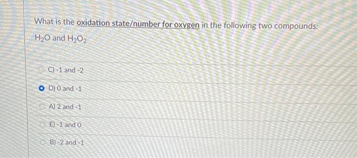 Solved What Is The Oxidation State Number For Oxygen In The