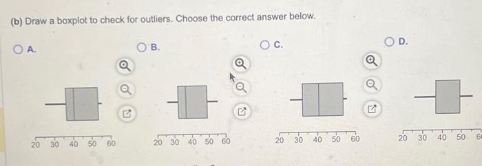 Solved (b) Draw a boxplot to check for outliers. Choose the | Chegg.com