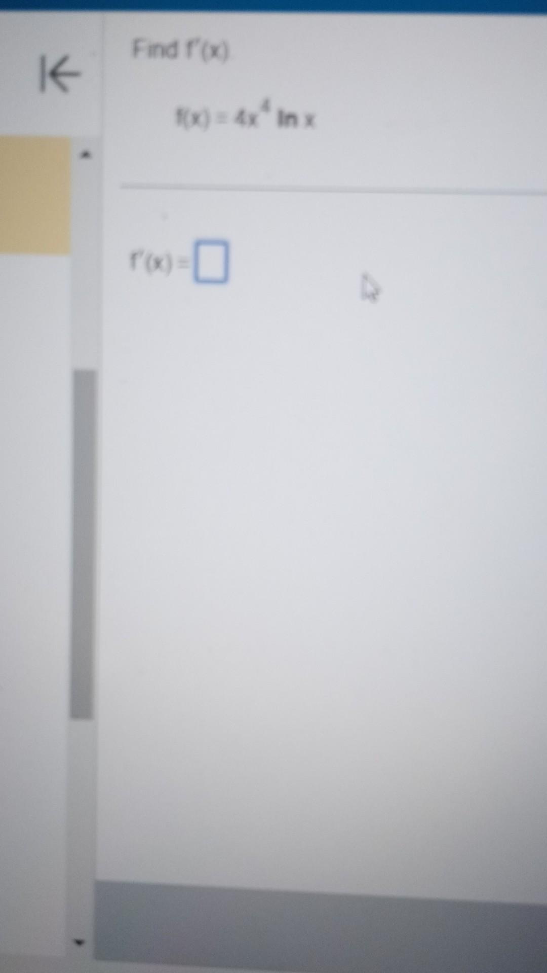 Solved Find f′(x) f(x)=4x4lnx f′(x)=y′ for y=(2x3+3x2)(3x−2) | Chegg.com