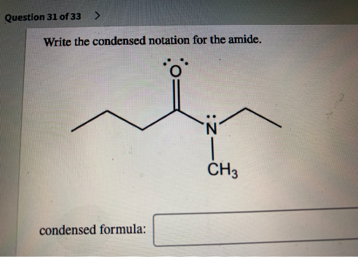 Solved > Question 31 of 33 Write the condensed notation for | Chegg.com