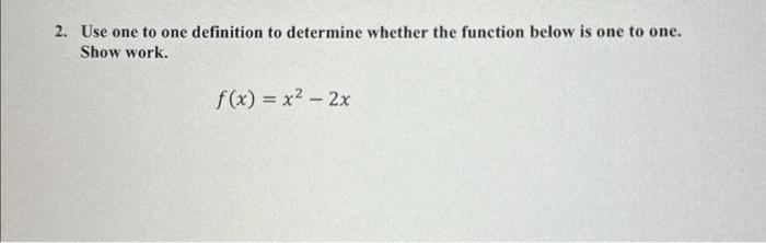 2. Use one to one definition to determine whether the | Chegg.com