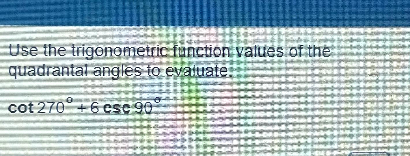 Solved Use the trigonometric function values of the | Chegg.com
