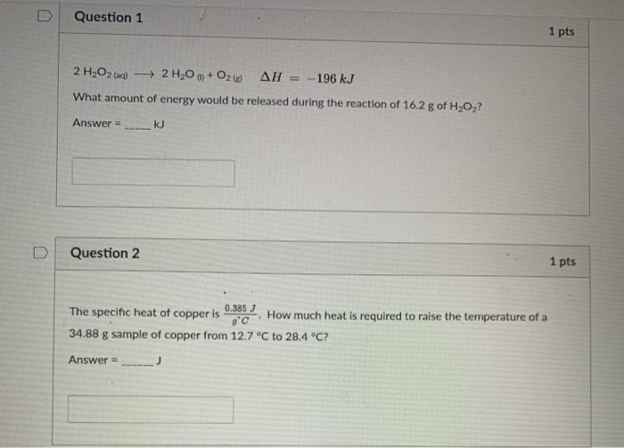 Solved Question 1 1 pts 2 H2O2 () - 2 H20 +020 AH - 196 kJ | Chegg.com