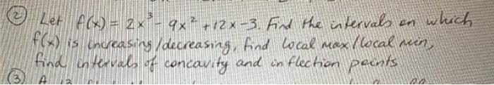 Solved 2.) Let f(x)=2x3−9x2+12x−3. Find the intervals on | Chegg.com