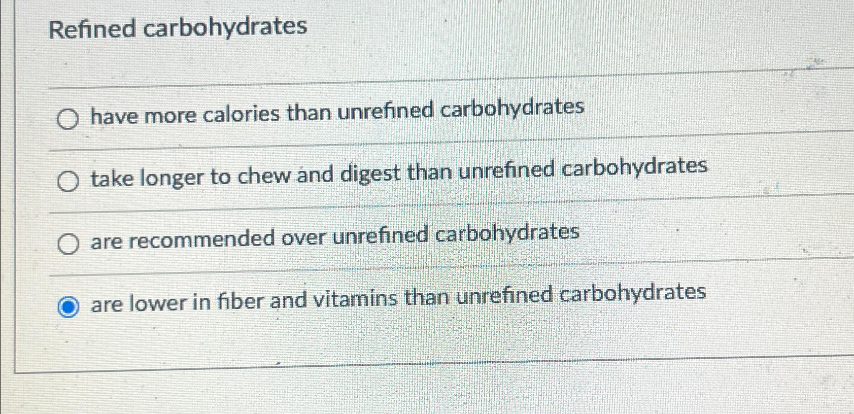 Solved Refined carbohydrateshave more calories than | Chegg.com