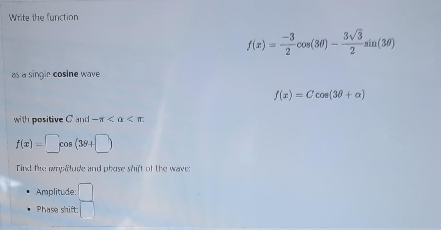 Solved Write the function f(x)=2−3cos(3θ)−233sin(3θ) as a | Chegg.com